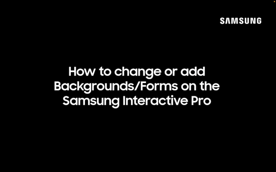 Changing or adding forms and backgrounds on Samsung Interactive Pro ...